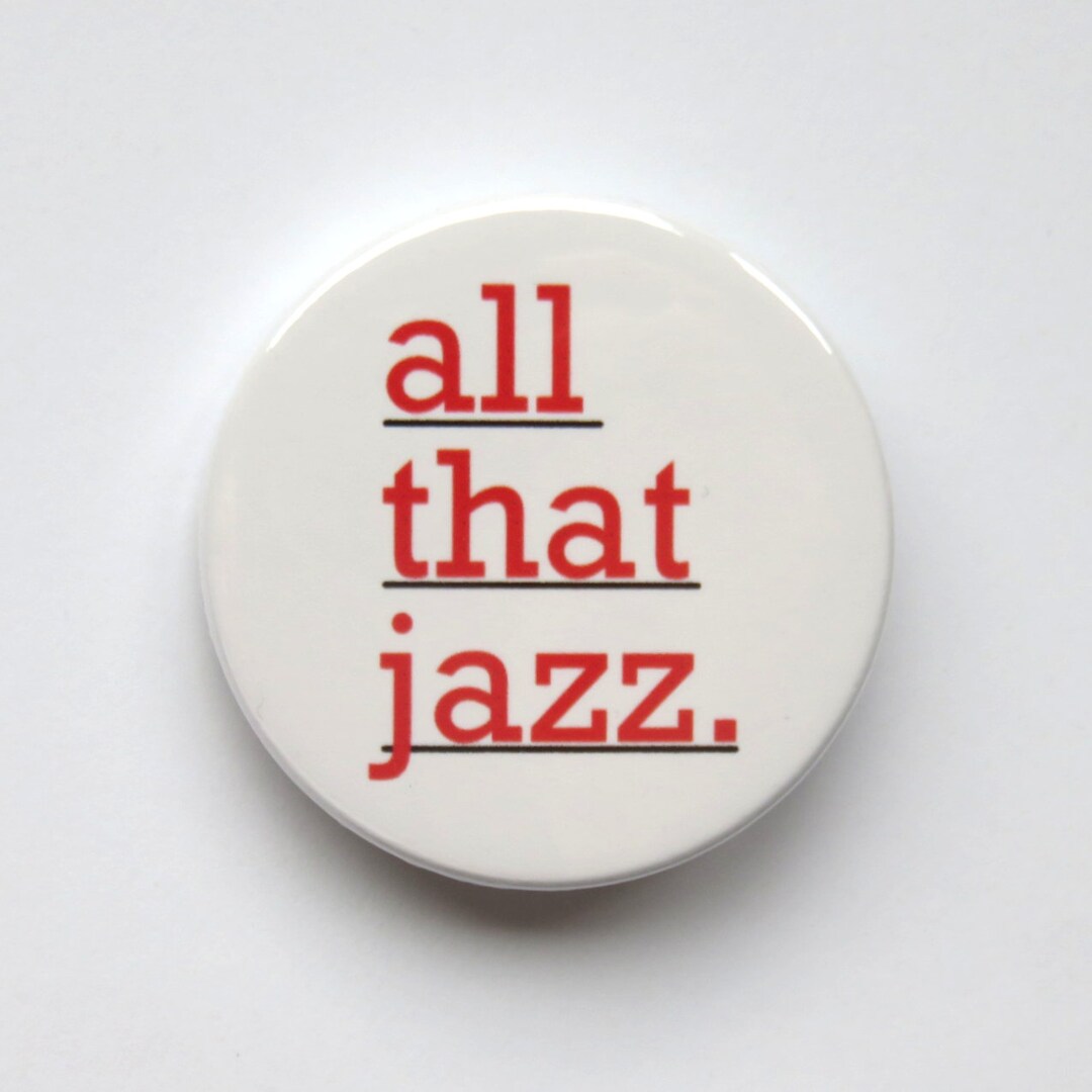 Chicago Musical Inspired Button/badge or Magnet - "all That Jazz" - Etsy