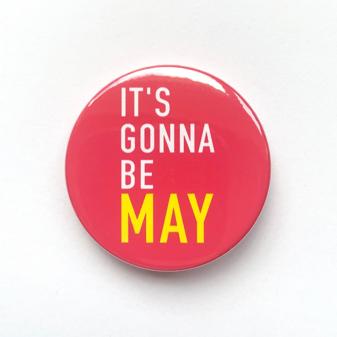 And Juliet Musical Inspired Button/badge or Magnet - "it's Gonna Be May ...