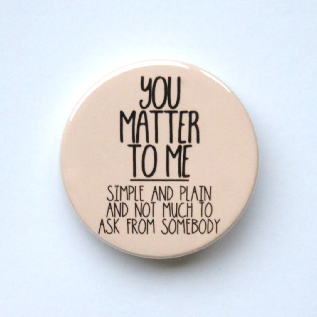 Waitress the Musical Inspired Button/badge or Magnet - "you Matter to ...