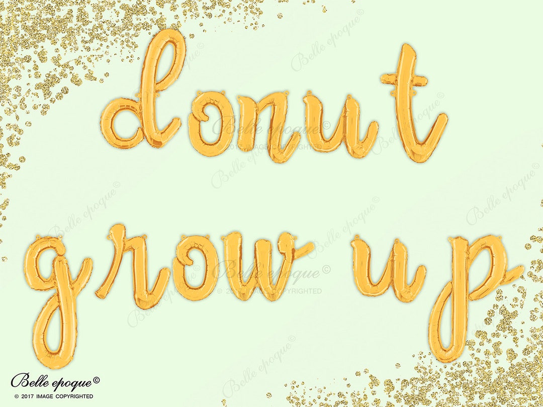 DONUT GROW UP Letter Balloons Gold Balloons Cursive Balloons Party ...