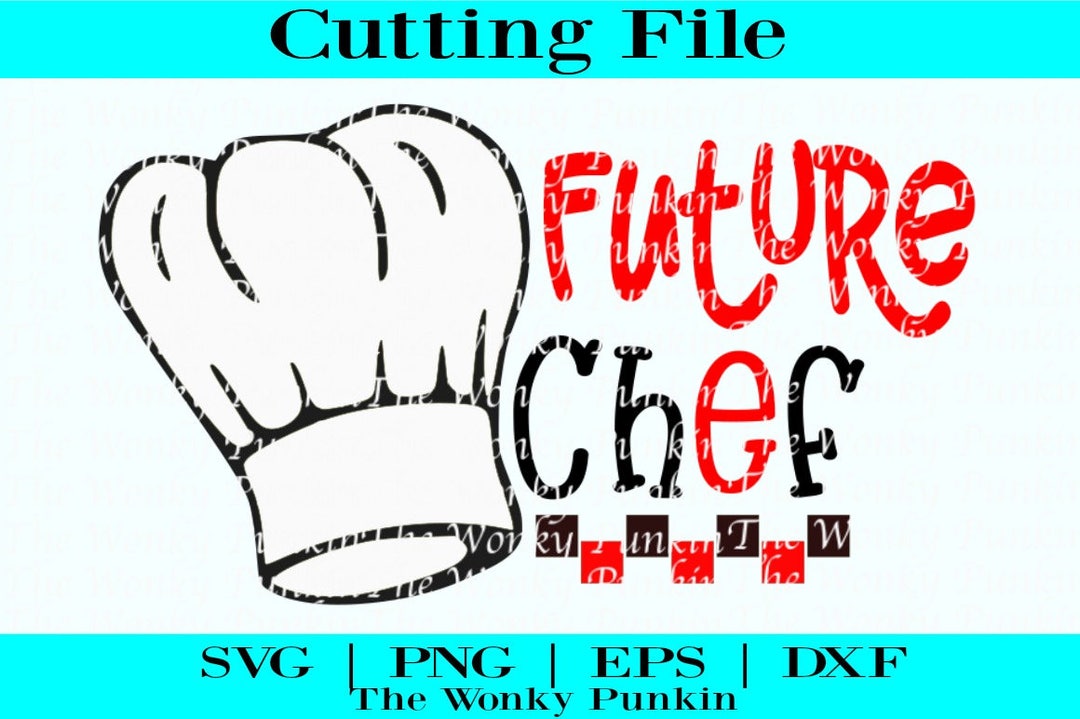Future Chef Svg Future Cook Chef Svg Files Chef Cutting Files Kitchen ...