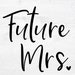 Future Mrs, Bride Svg, Future Mrs Svg, Wedding Svg, Wife Svg, Future ...