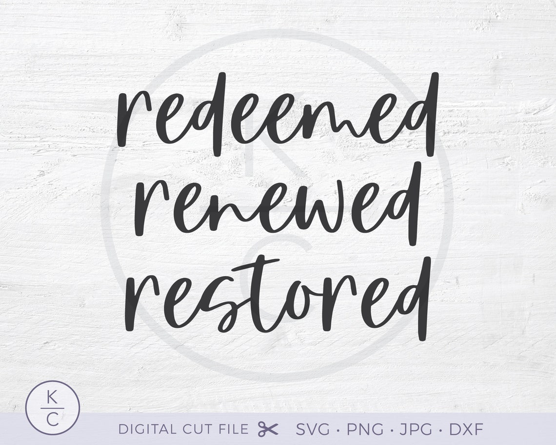 Redeemed Renewed Restored SVG, Redeemed SVG, Forgiven Svg, Saved by ...
