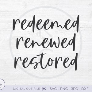 Redeemed Renewed Restored SVG, Redeemed SVG, Forgiven Svg, Saved by ...