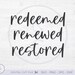 Redeemed Renewed Restored SVG, Redeemed SVG, Forgiven Svg, Saved by ...