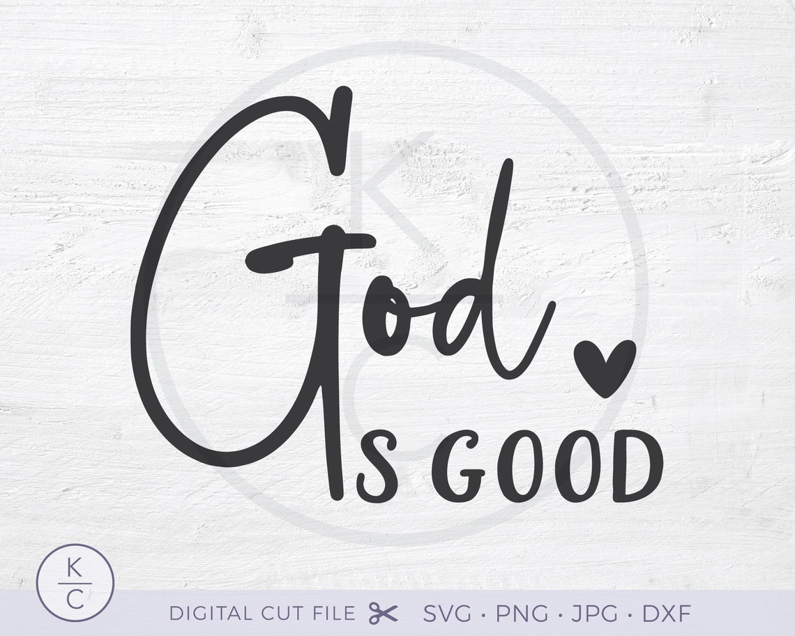 God is Good SVG Bible Verse Svg Religious Svg God Svg - Etsy