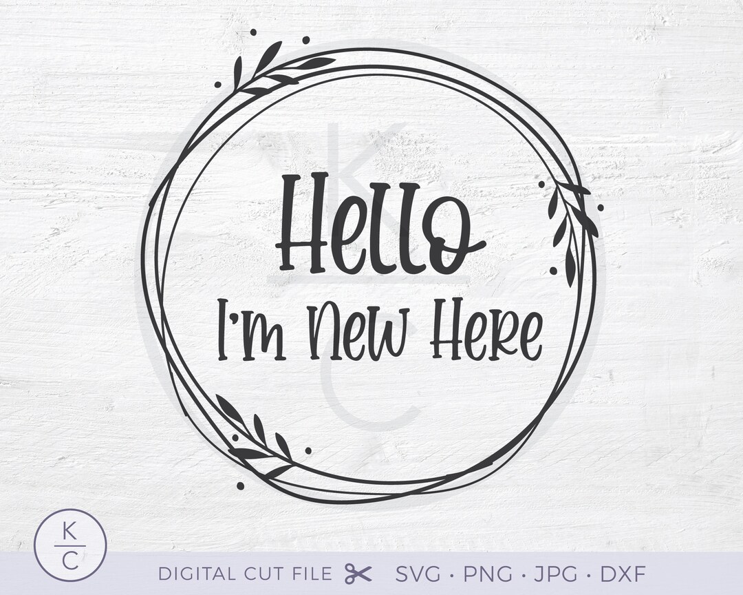 Hello I'm New Here SVG, Baby Newborn Svg, Hello World Svg, New Baby Svg ...