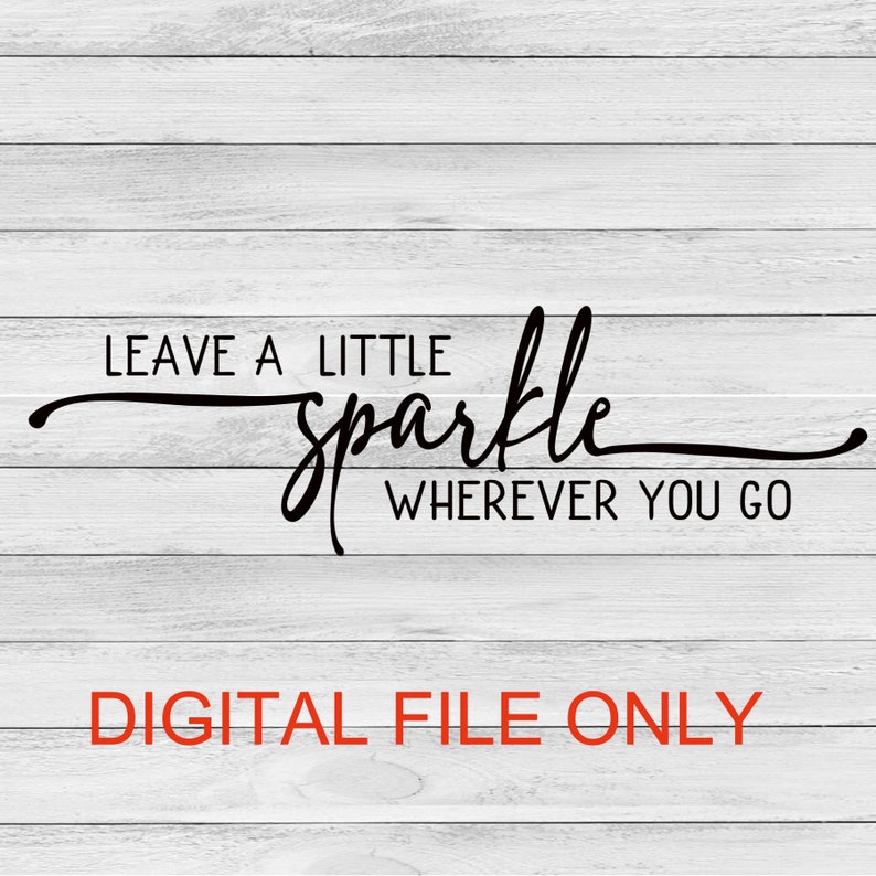 Leave a Little Sparkle Wherever You Go SVG - Etsy