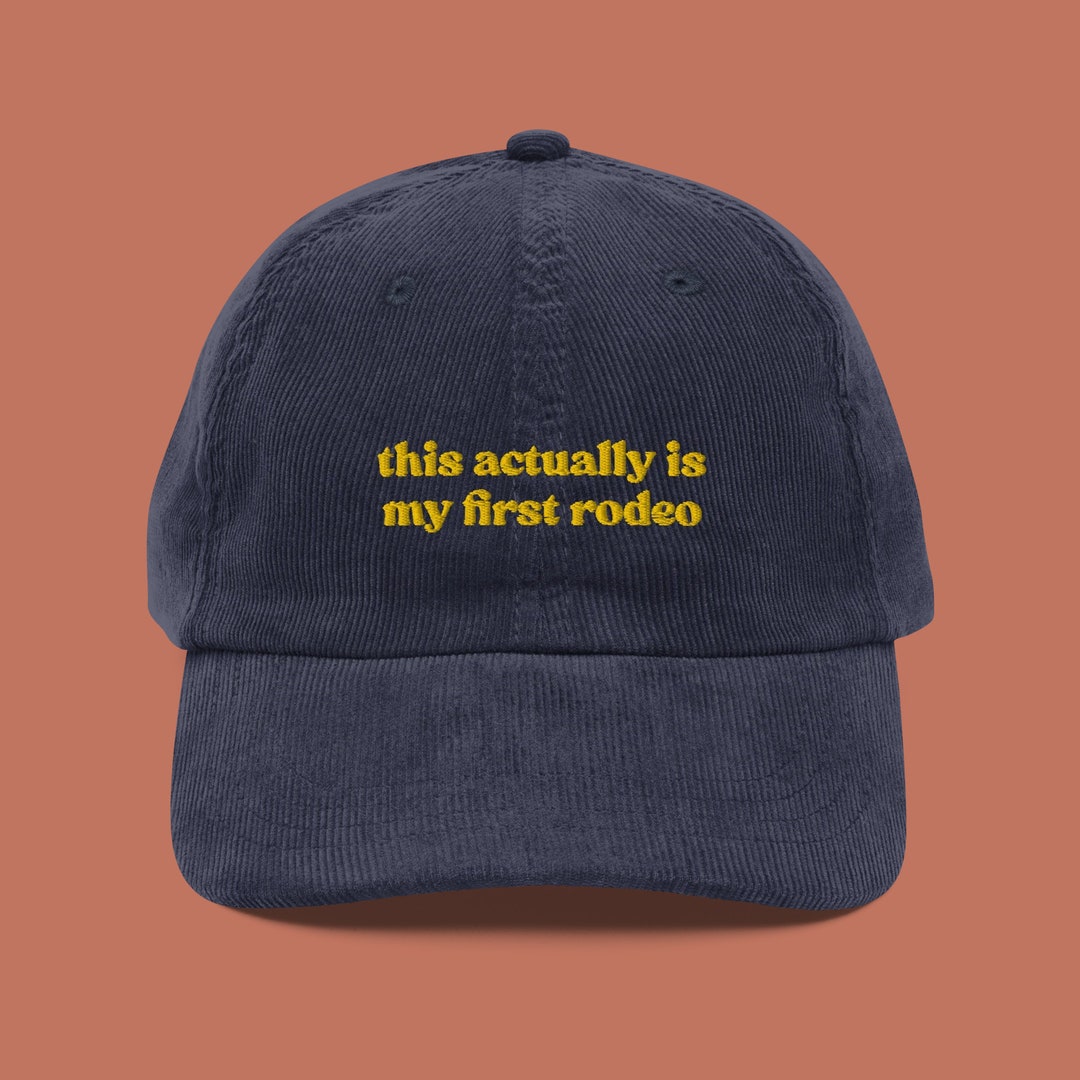 This Actually is My First Rodeo Embroidered Corduroy Hat - Etsy