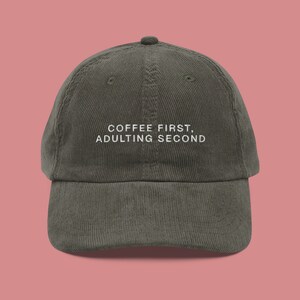 Coffee First, Adulting Second Embroidered Corduroy Hat - Etsy