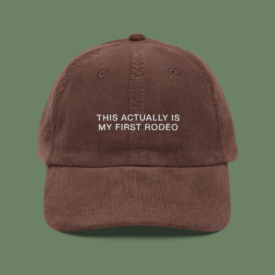 This Actually is My First Rodeo Corduroy Hat - Etsy