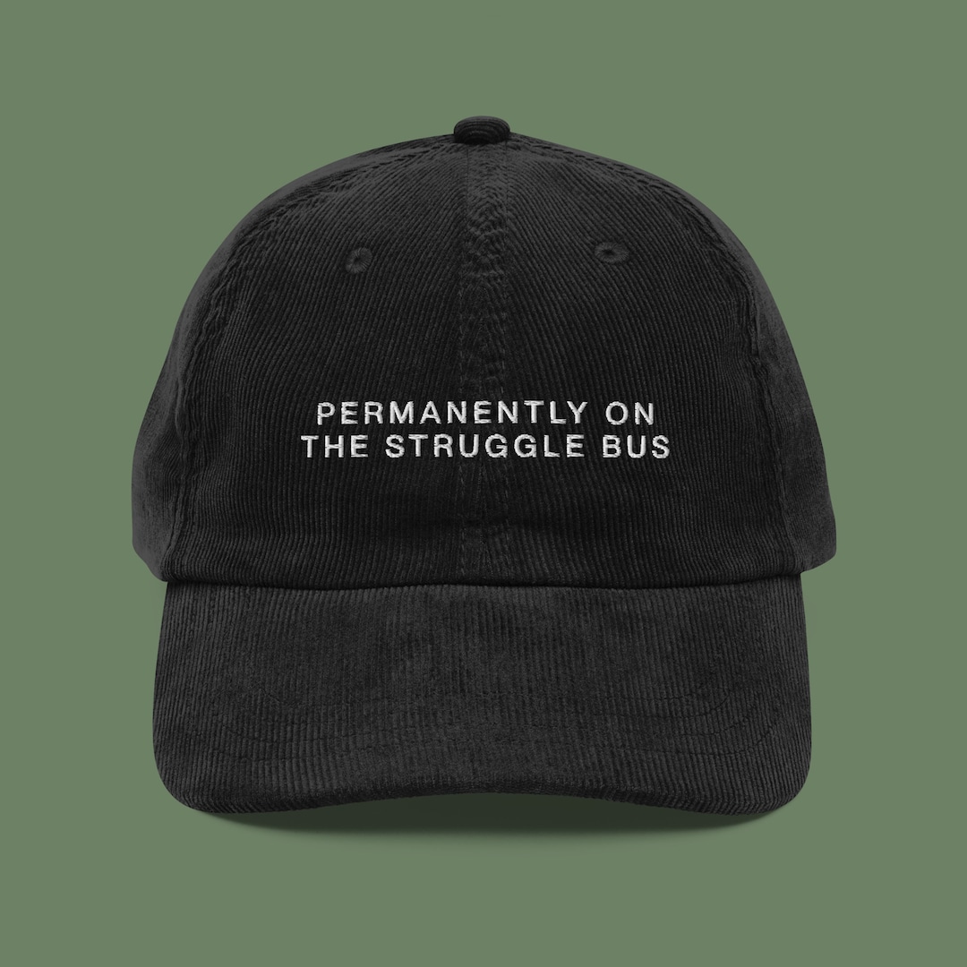 Permanently on the Struggle Bus Embroidered Corduroy Hat - Etsy