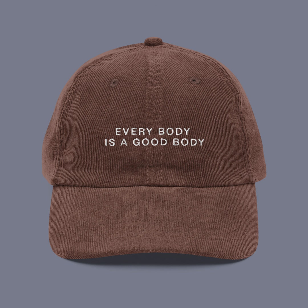 Every Body is a Good Body Corduroy Hat | Body Positive Baseball Cap ...