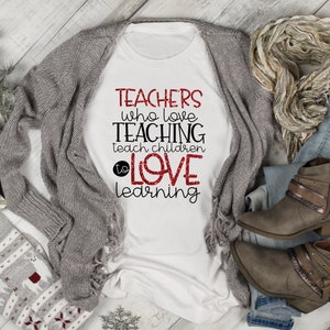 Cute Teacher Valentine Shirt, Teachers Who Love Teaching Shirt ...