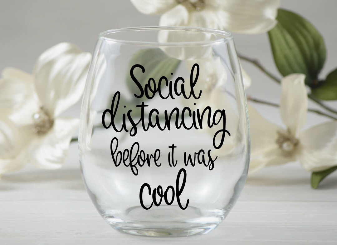 Social Distancing Before It Was Cool Wine Glass, Funny Quarantine Gift ...