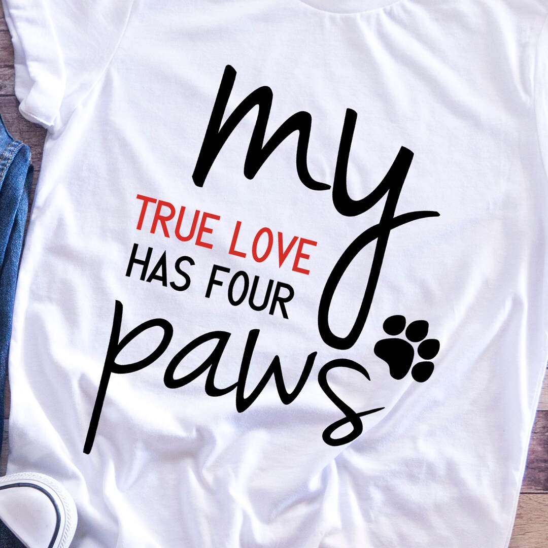 True Love Has Paws Svg, Love for Paws, Dog Mom Svg File, Cat Mom Svg ...