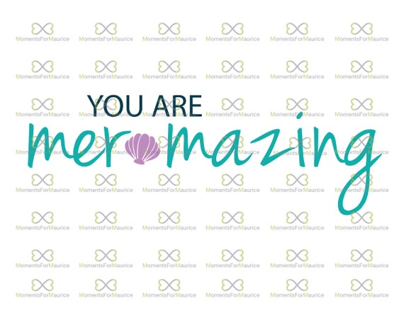 You Are Mermazing Mermazing Svg Mermaid Cut File Mermaid | Etsy