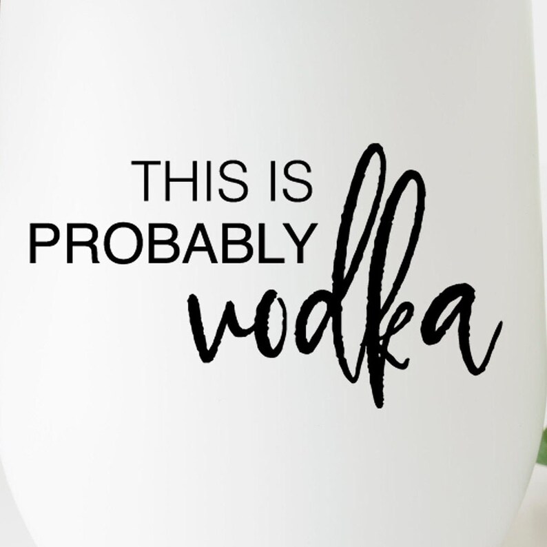 Vodka Svg Probably Vodka Alcohol Svg Funny Drinking Svg | Etsy