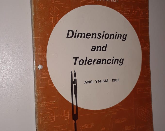 Dimensioning and Tolerancing ANSI Y14-5M, Engineering Drawing & Related Documentation 1982 / ...