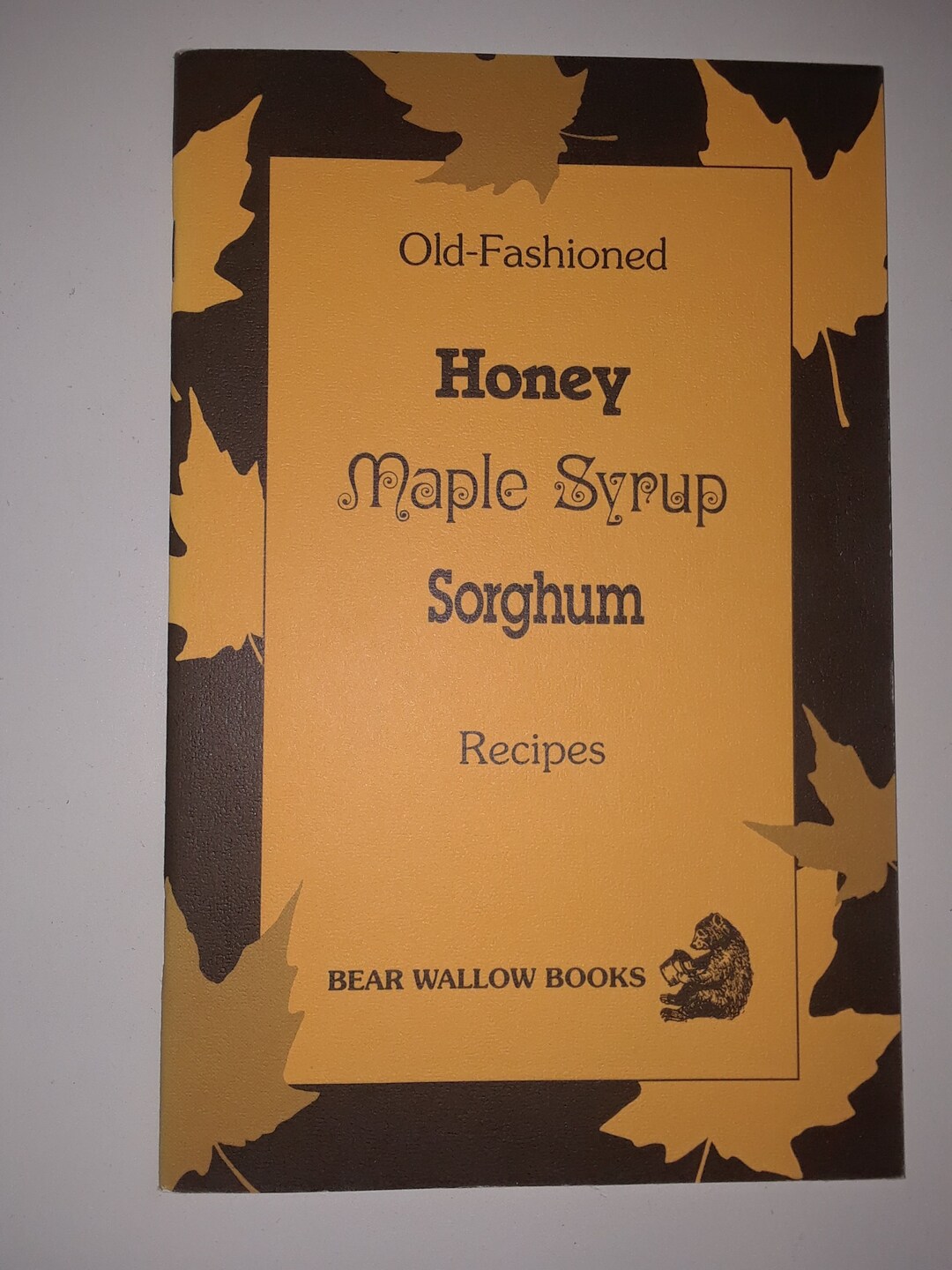 Old Fashioned Honey Maple Syrup and Sorghum Recipes 1991 by Bear Willow ...