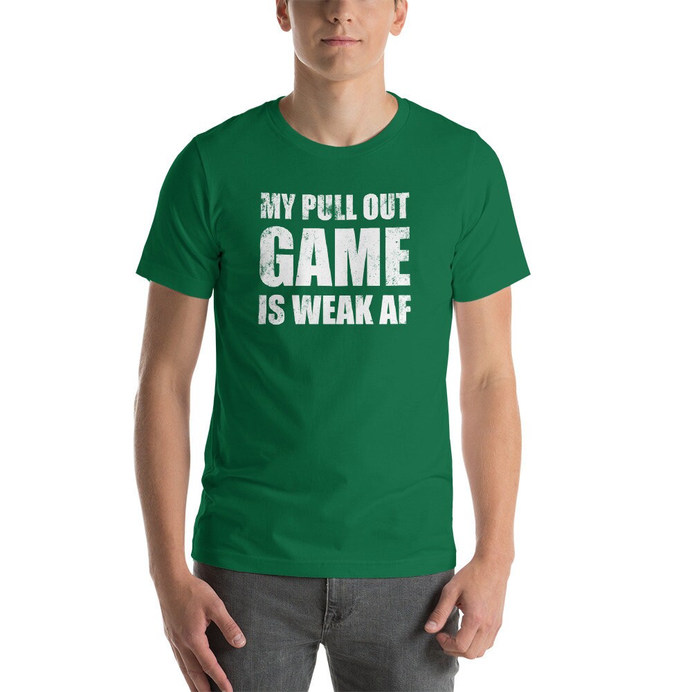 My Pull Out Game is Weak AF Shirt / Funny First Father's Day Gift / New ...