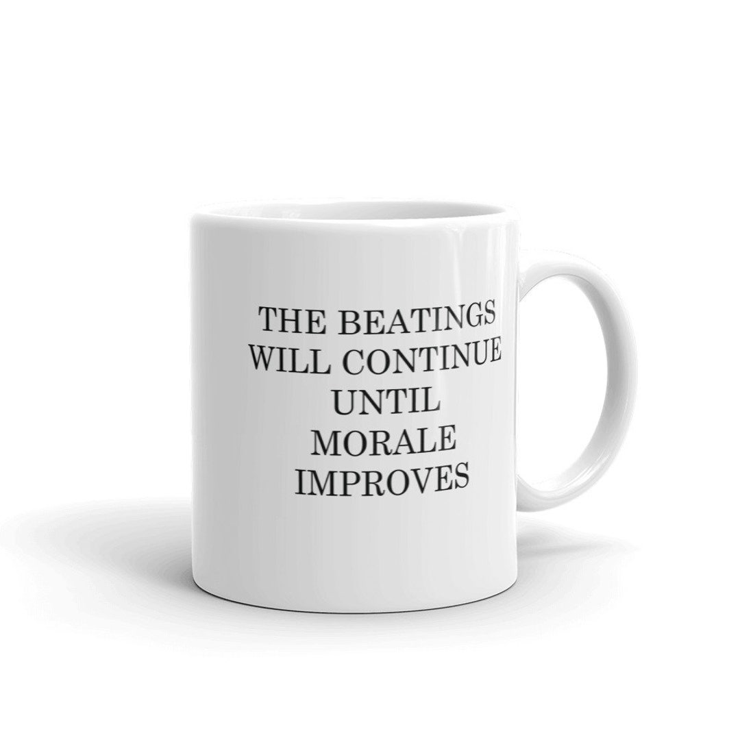 The Beatings Will Continue Until Morale Improves Boss Mug Bosses Mug ...