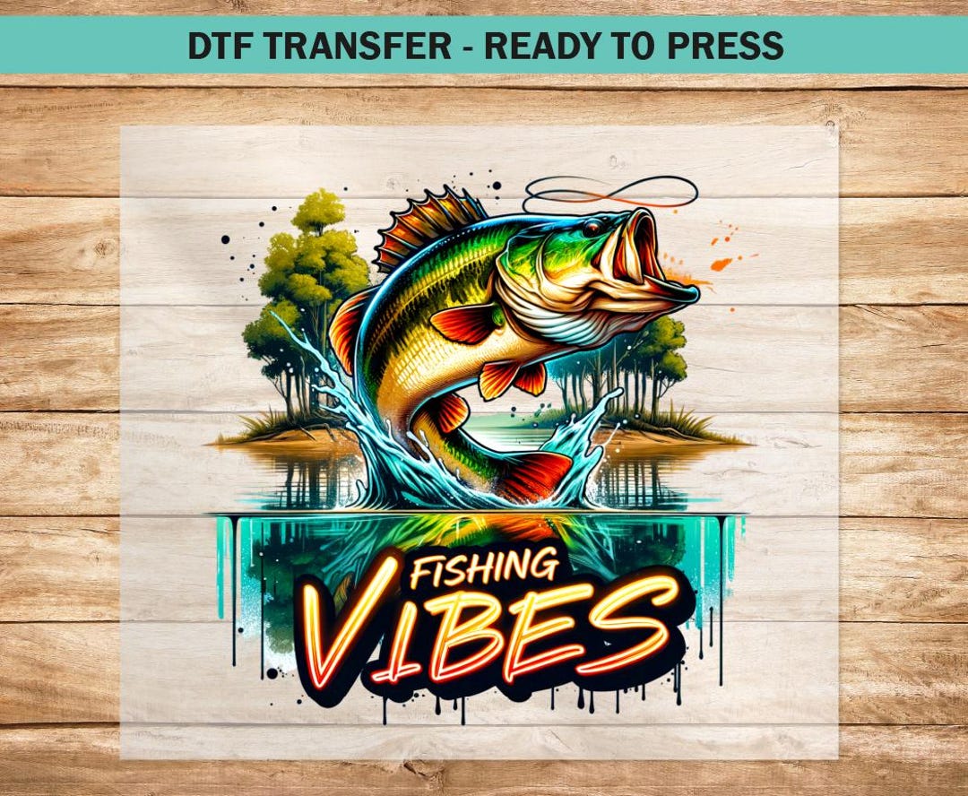 Fishing Vibes DTF Transfer, Fishing Dtf, Fish Bass DTF Transfers Ready ...