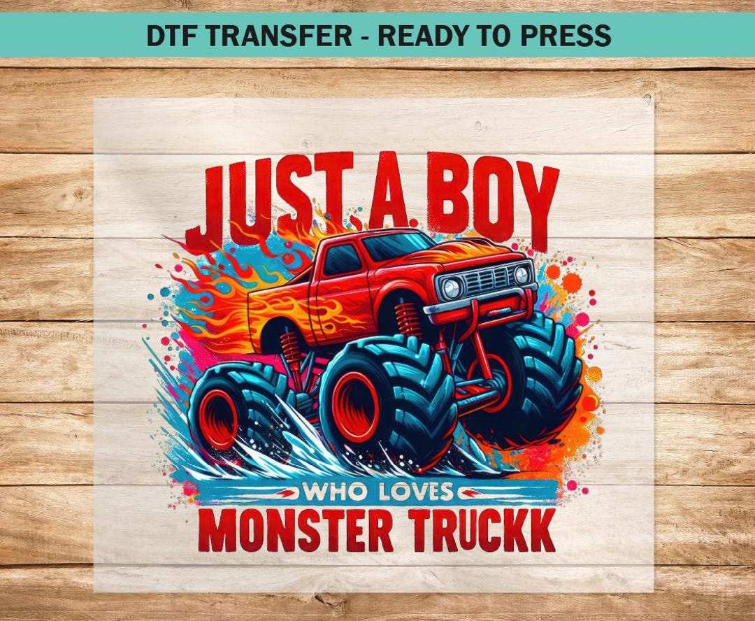 Just a Boy Who Loves Monster Truck DTF Transfer, Monster Truck DTF ...