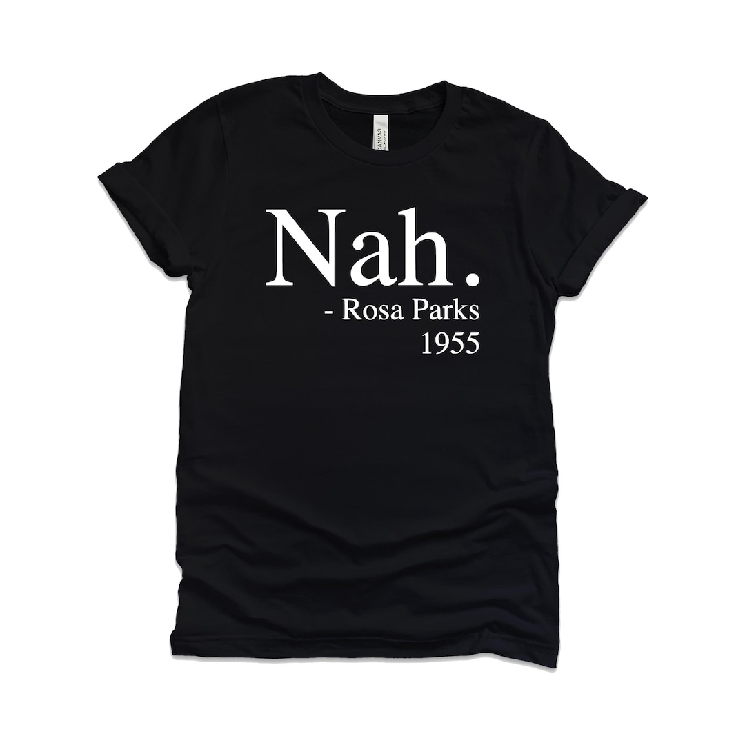 Nah- Rosa Parks | Black History Month Unisex T-shirt - Etsy