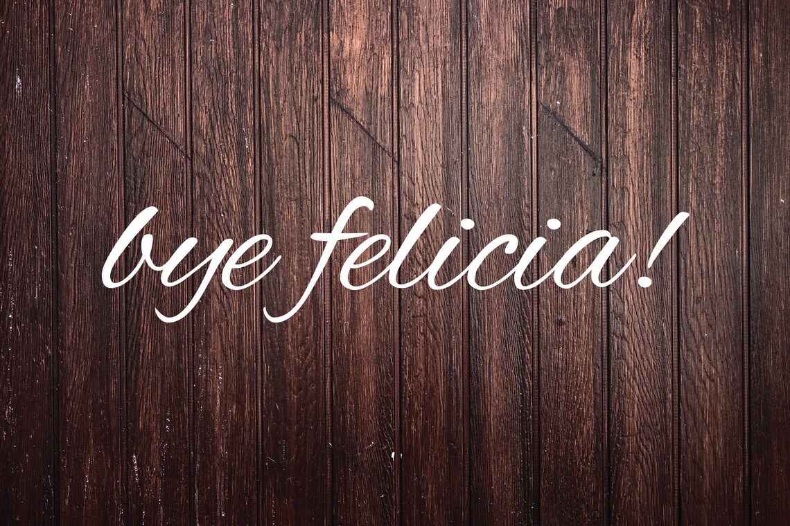 Bye Felicia Decal Car Decal Laptop Decal Window Decal - Etsy