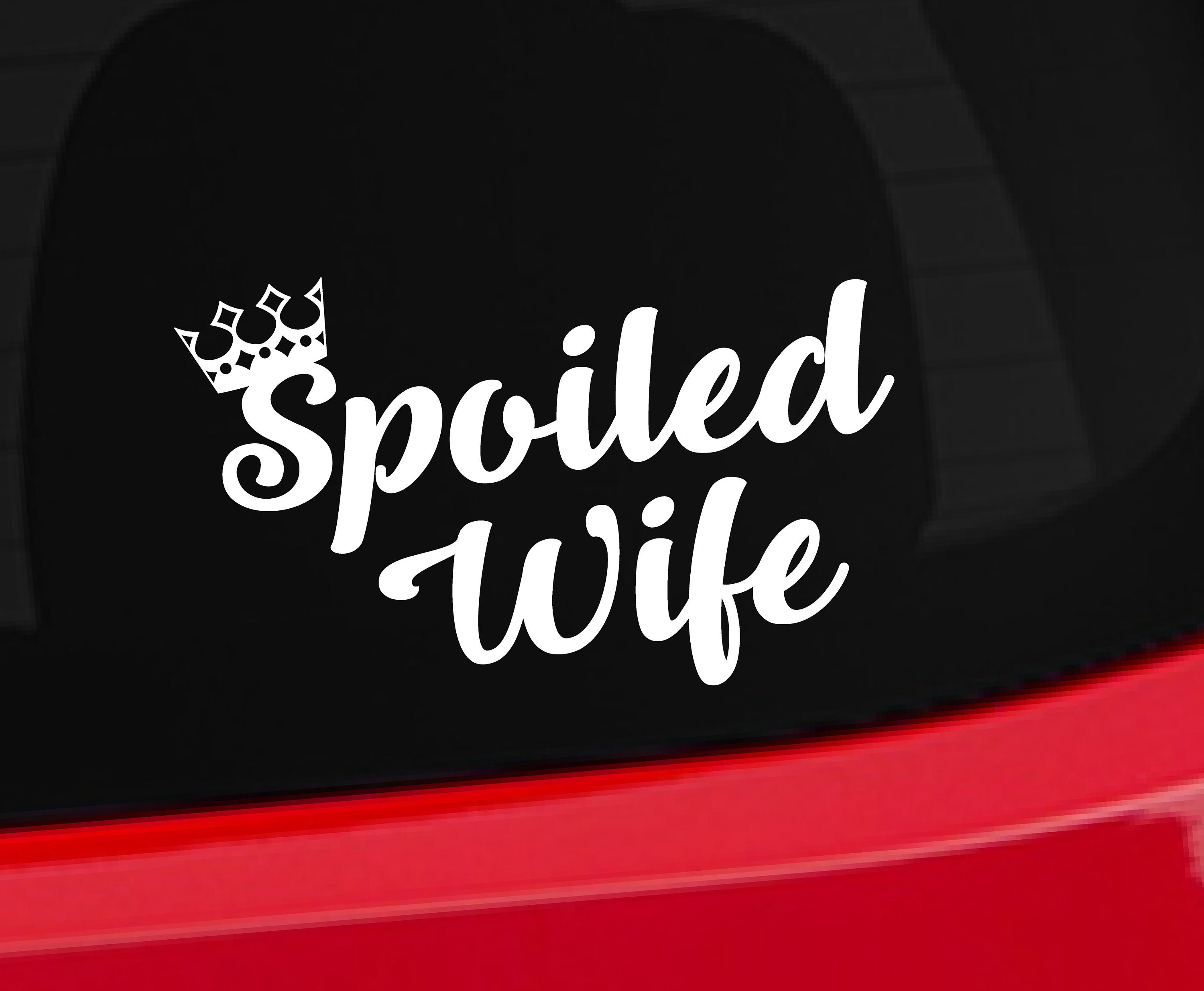 Spoiled Wife Car Decal Laptop Decal Marriage Decal Crown - Etsy
