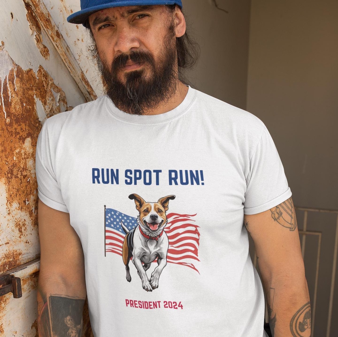 Run Spot Run President 2024: the Only Candidate Who Won't Need a Leash ...