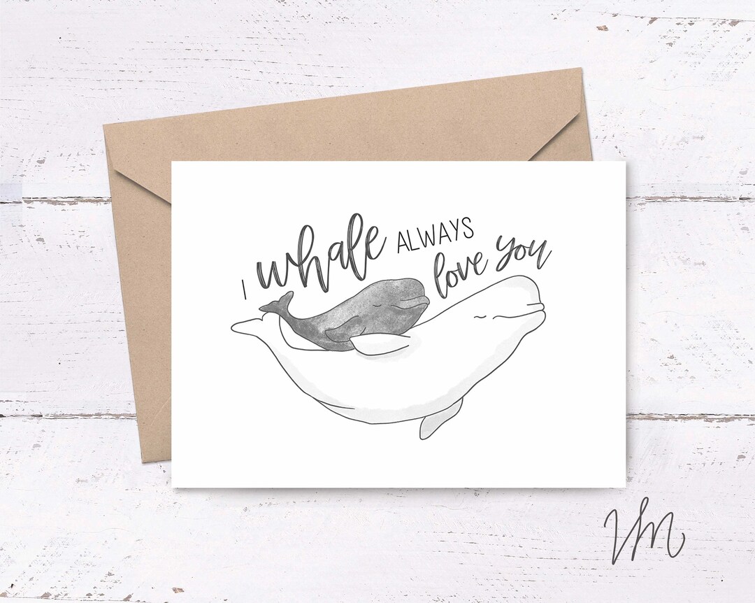 I Whale Always Love You, Whale Card • Printable Greeting Card, Cards ...