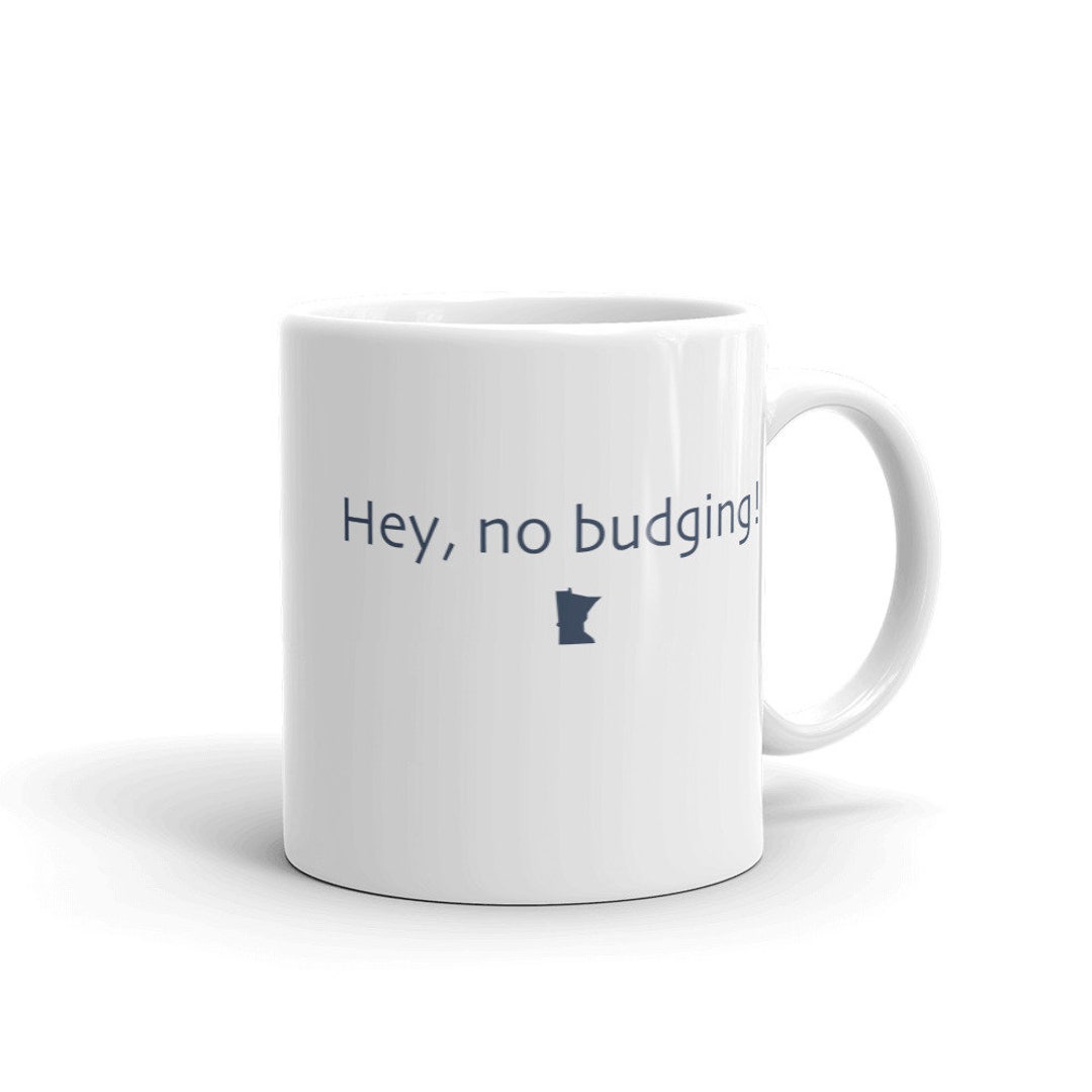 Hey, No Budging! Funny Minnesota Nice Sayings Gift Coffee Mug | Vintage ...