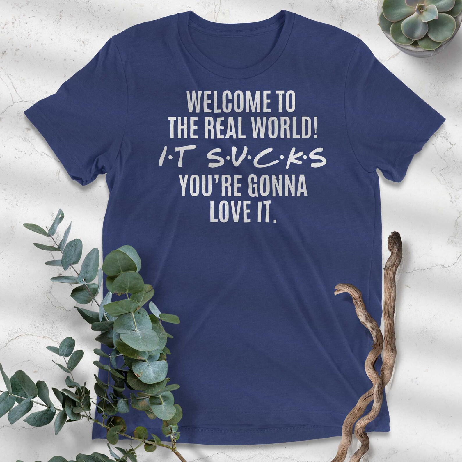 Welcome To The Real World It Sucks Youre Gonna Love It Etsy