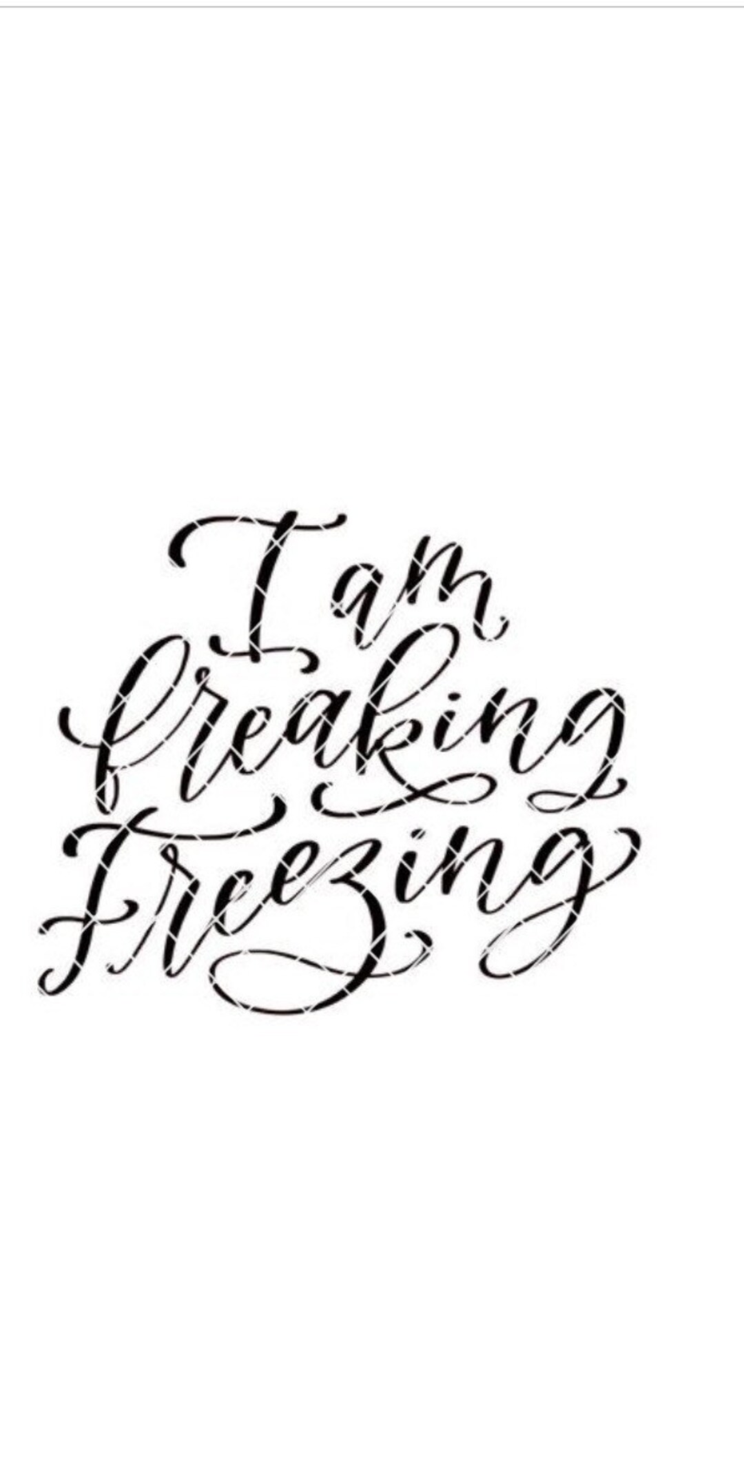 I Am Freaking Freezing SVG Cut File - Etsy