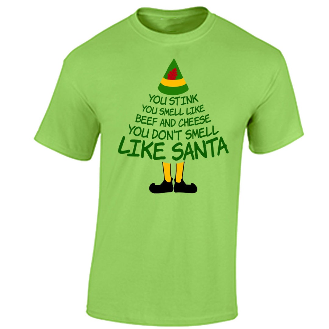 Elf Christmas Movie Quote Shirts You Stink You Don't Smell Like Santa ...