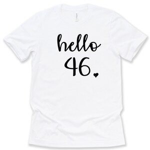 Hello 46 Birthday Shirt 7 COLORS Available Custom Womens - Etsy