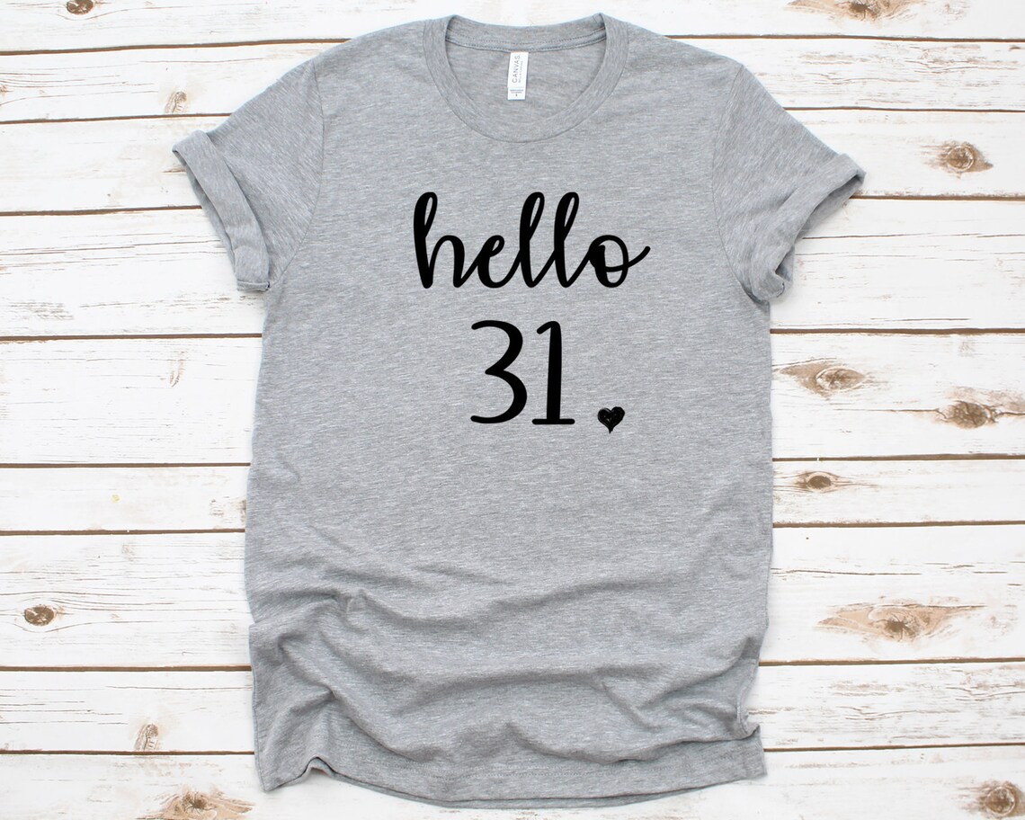 Hello 31 Birthday Shirt 6 COLORS Available Custom Womens | Etsy