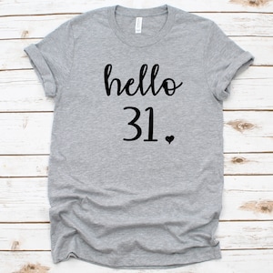 Hello 31 Birthday Shirt 6 COLORS Available Custom Womens Ladies ...
