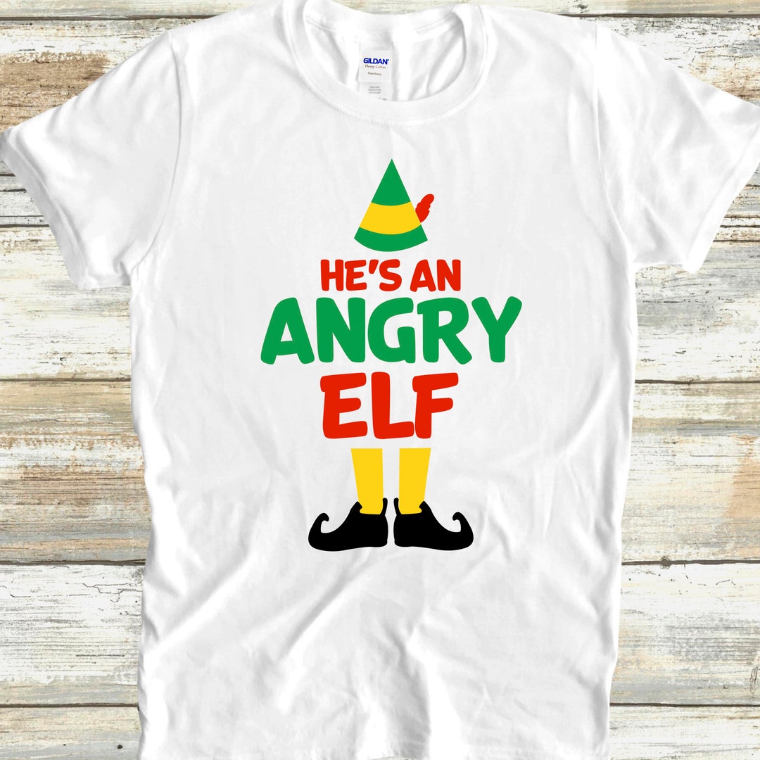 Christmas Elf Shirt, Elf Quote He's an Angry Elf, Family Matching ...