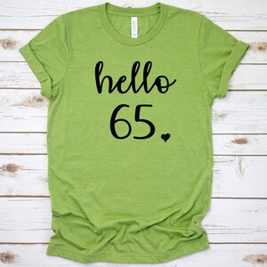 Hello 65 Birthday Shirt 7 COLORS Available Custom Womens Ladies ...