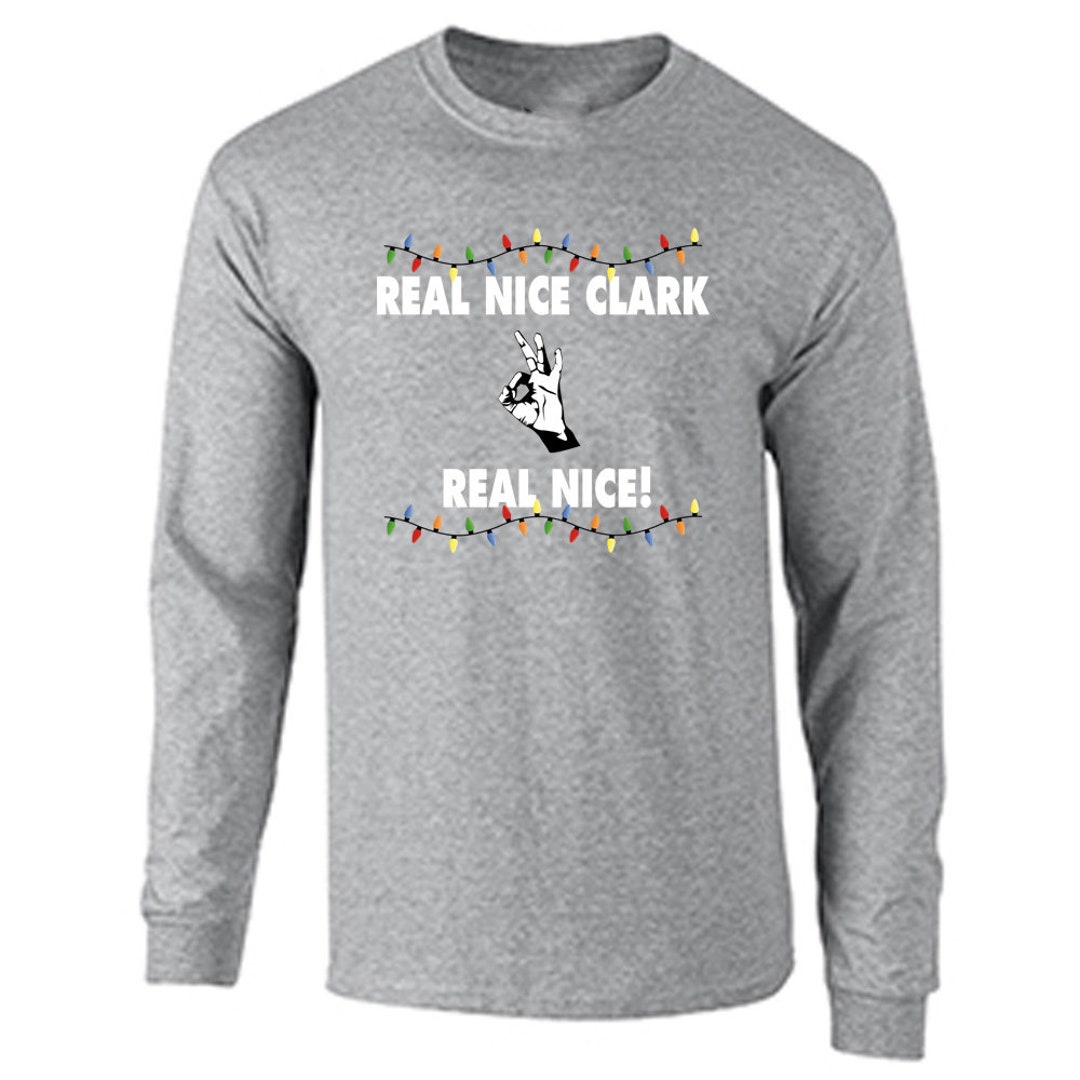 Tacky Christmas Long Sleeve Shirt Real Nice Clark Funny Christmas ...