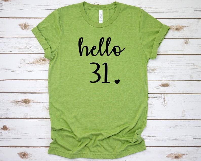 Hello 31 Birthday Shirt 6 COLORS Available Custom Womens | Etsy