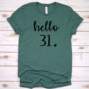 Hello 31 Birthday Shirt 6 COLORS Available Custom Womens Ladies ...
