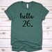 Hello 26 Birthday Shirt 6 COLORS Available Custom Womens - Etsy