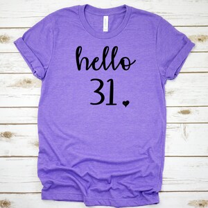 Hello 31 Birthday Shirt 6 COLORS Available Custom Womens Ladies ...