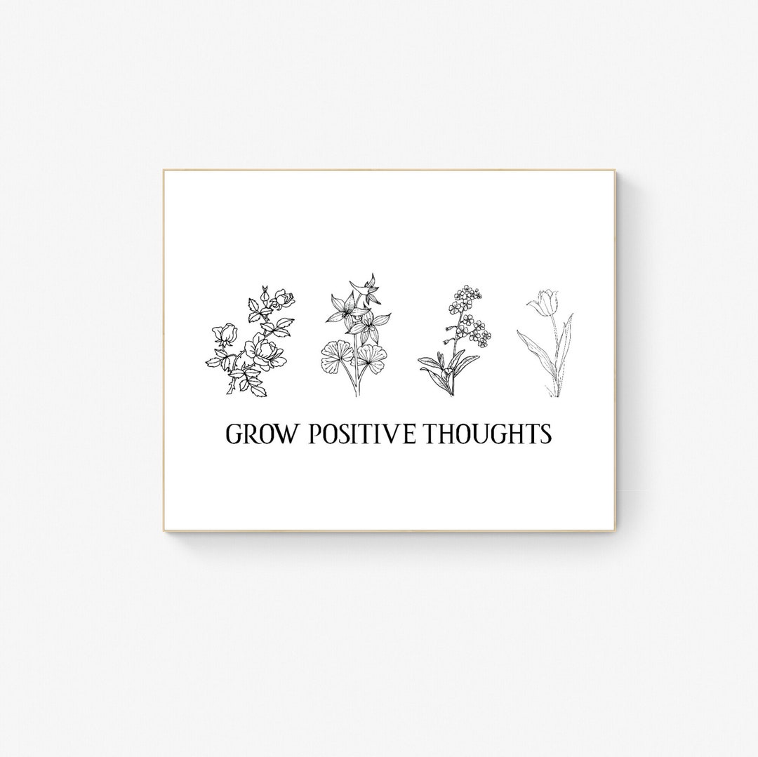 Grow Positive Thoughts Quote Art Print | Botanical Floral Artwork ...