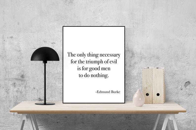 Edmund Burke Quote Art Print | the Only Thing Necessary for the Triumph ...