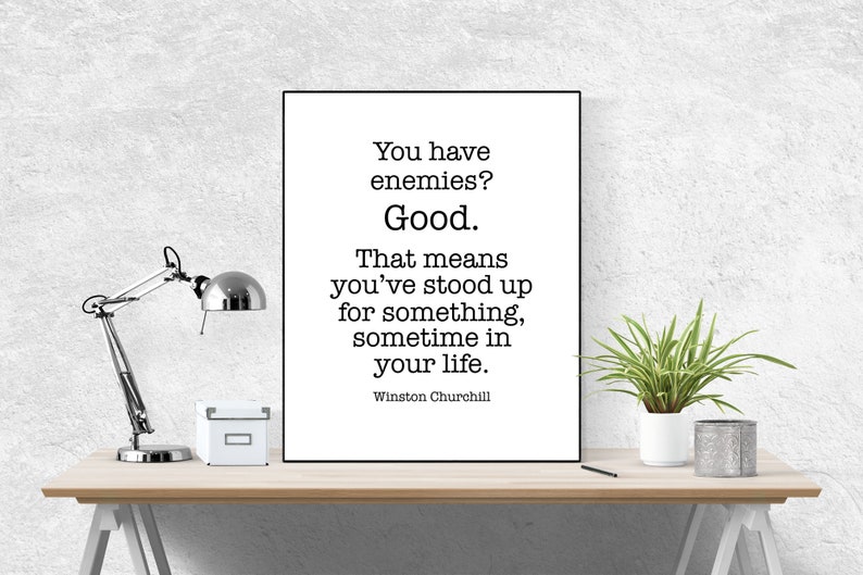 Winston Churchill Quote Art Print – You Have Enemies? Good ...